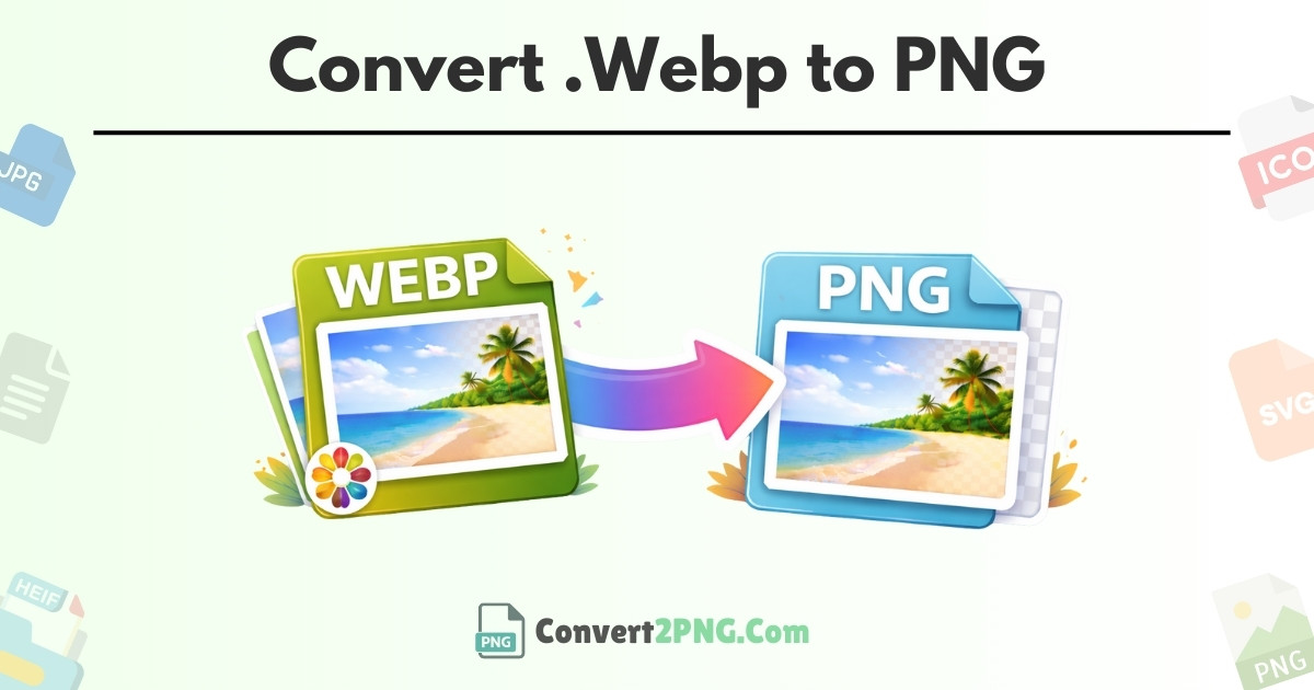 WebP to PNG - Convert WebP Images to PNG